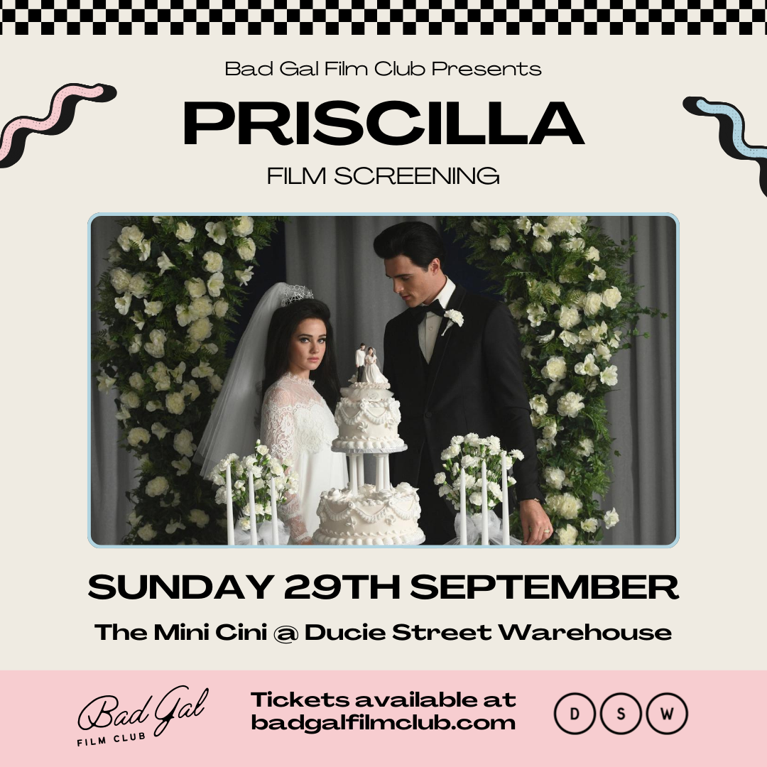 Bad Gal Film Club: Priscilla Film Screening